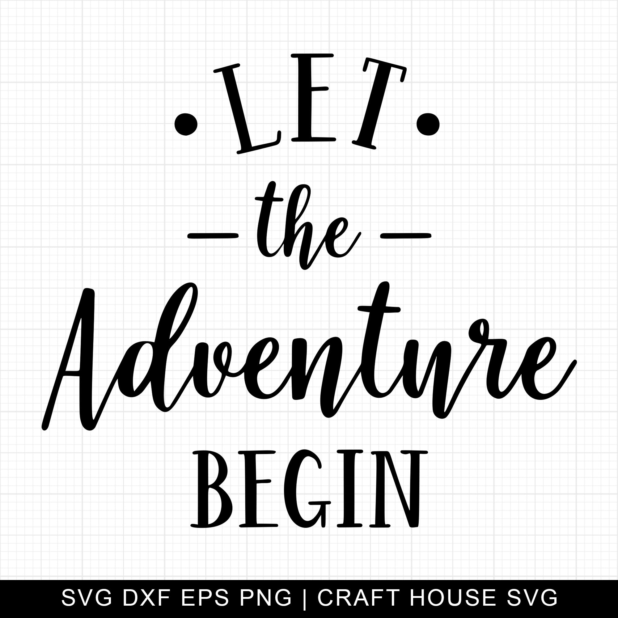 Let The Adventure Begin SVG | M3F12 - Craft House SVG