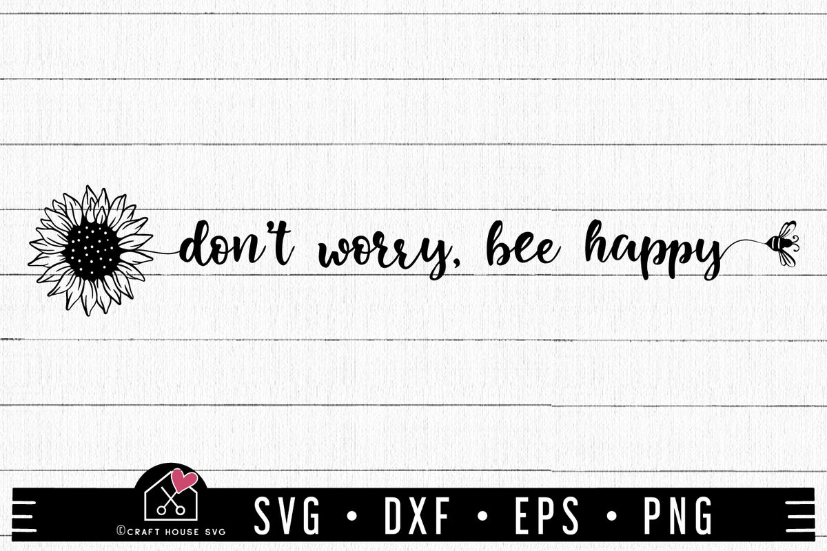 Dont Worry Bee Happy SVG Sunflower Quote Cut File - Craft House SVG