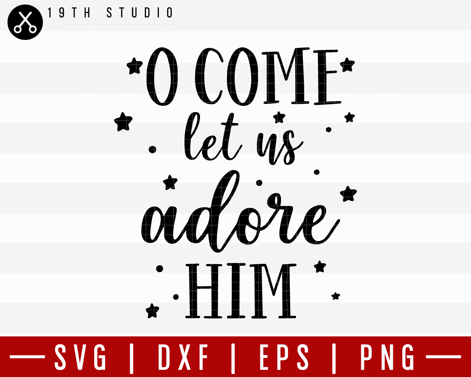 O Come Let Us Adore Him SVG | M21F43 - Craft House SVG
