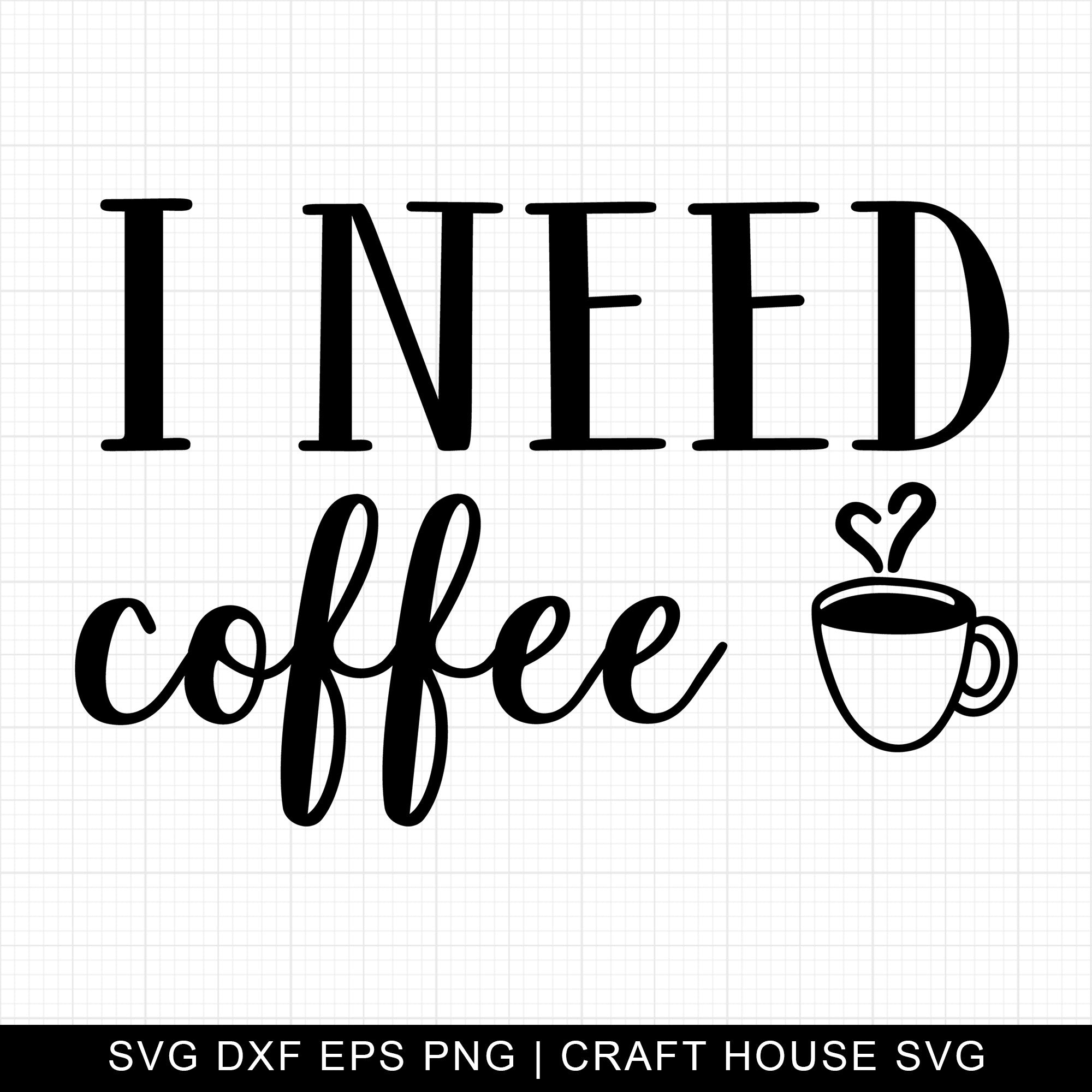 I Need Coffee SVG | M7F10 - Craft House SVG