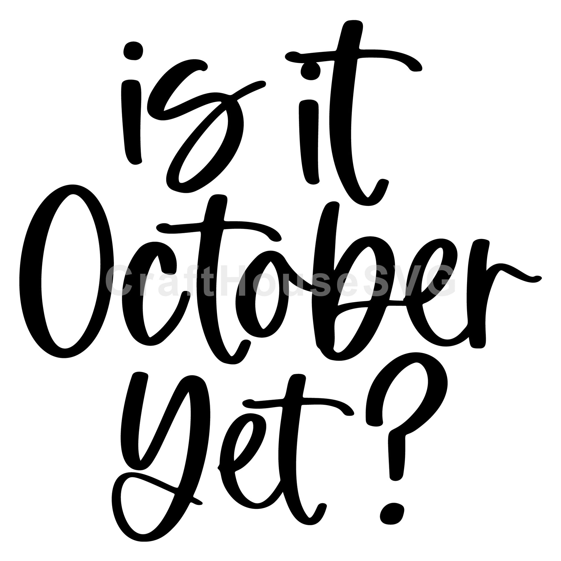 Is it October yet SVG - Free and Premium Files – Craft House SVG
