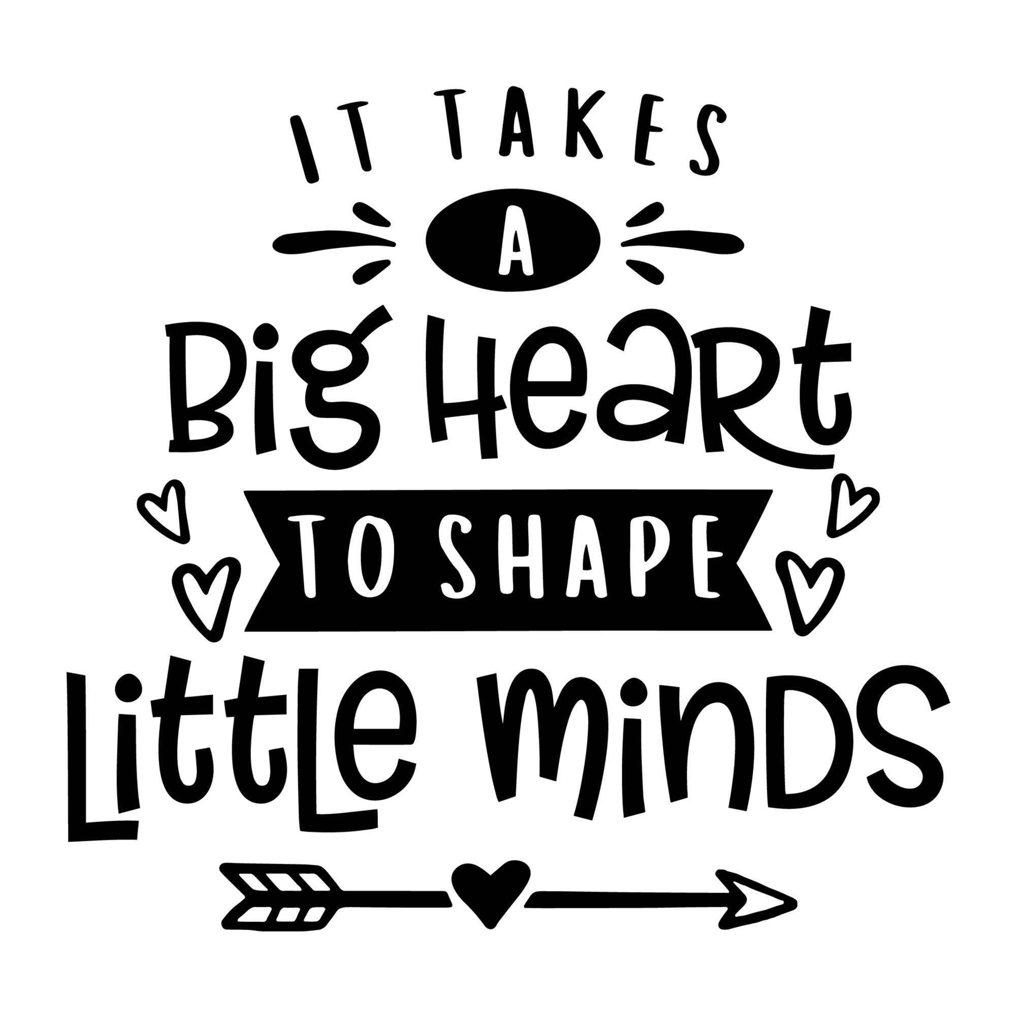 It Takes a Big Heart to Shape Little Minds SVG | Cricut, Silhouette ...