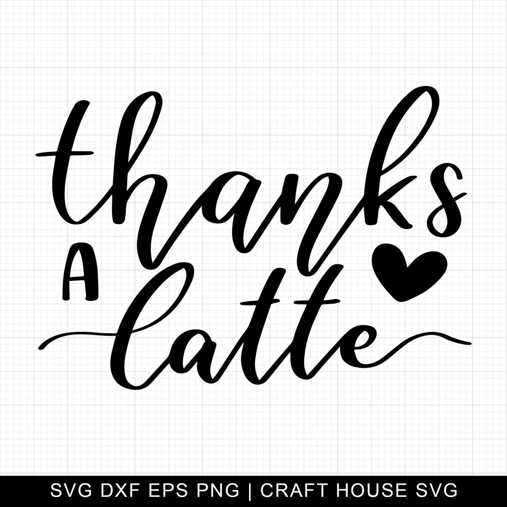 Thanks A Latte V2 SVG | M10F16 - Craft House SVG