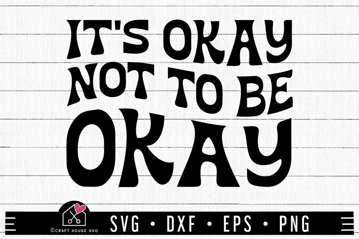 Its Okay Not To Be Okay SVG Mental Health Awareness Cut File - Craft ...