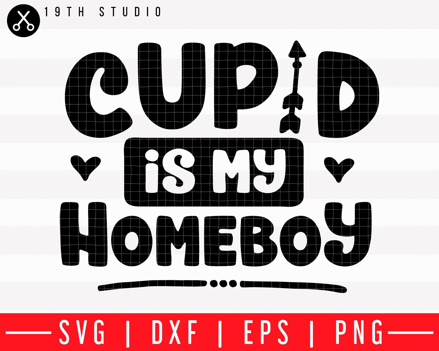 Cupid is my homeboy SVG | M43F7 - Craft House SVG
