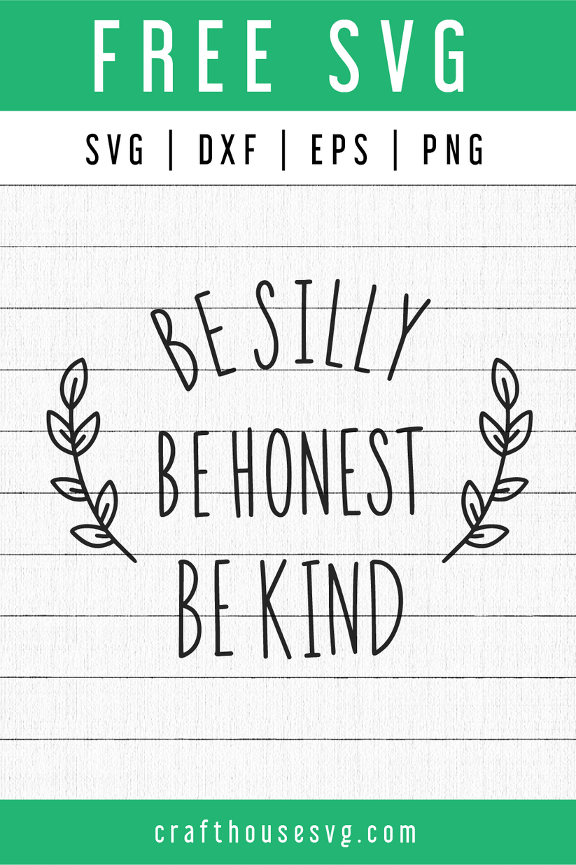 Free Be Silly Be Honest Be Kind SVG - Free and Premium Files – Craft ...