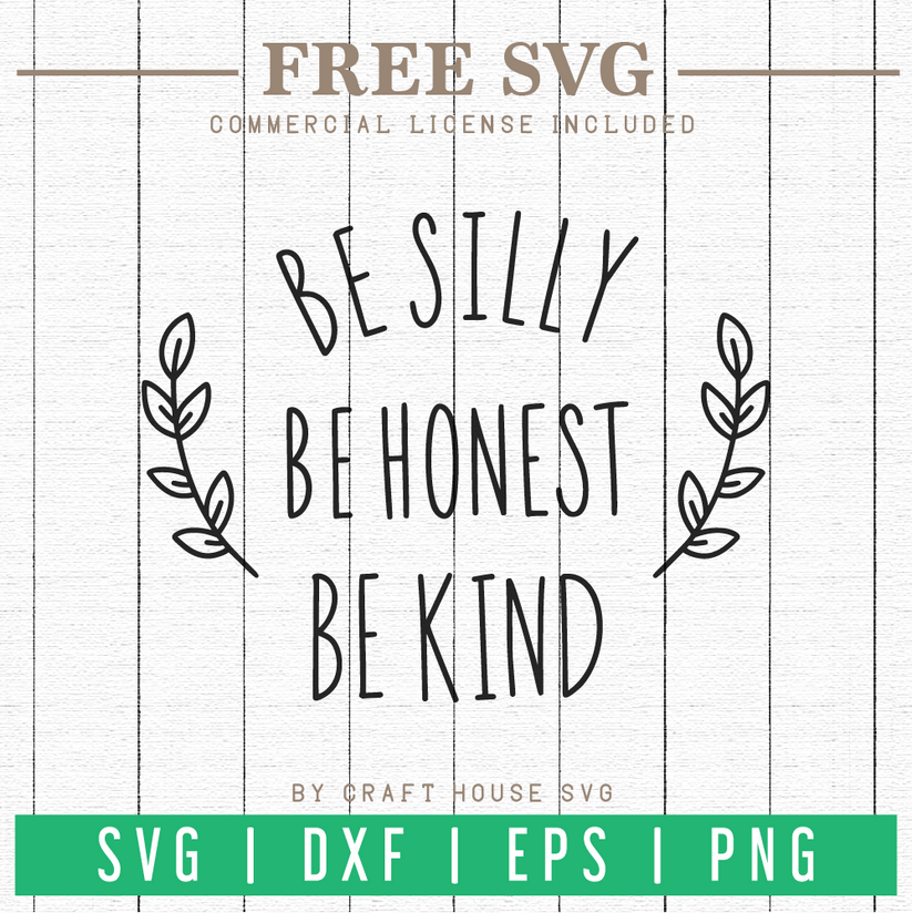 Free Be Silly Be Honest Be Kind SVG - Free and Premium Files – Craft ...
