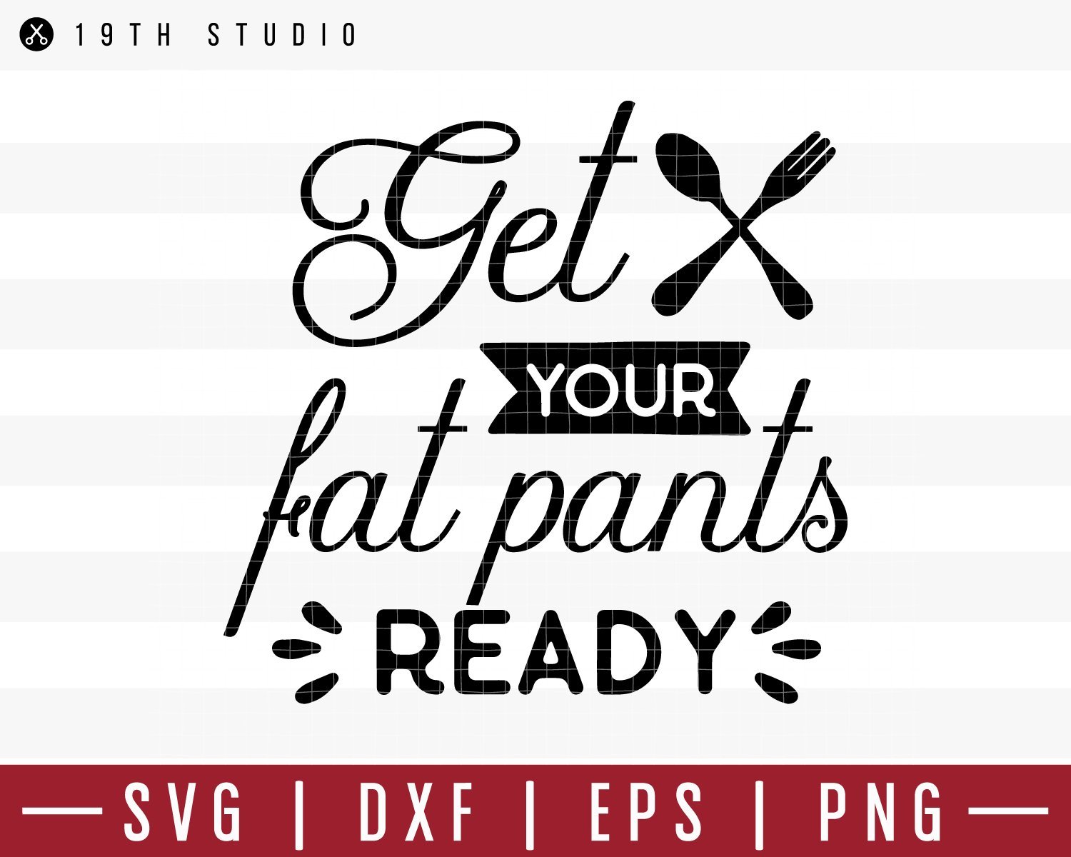Get your fat pants ready SVG | M39F5 - Craft House SVG