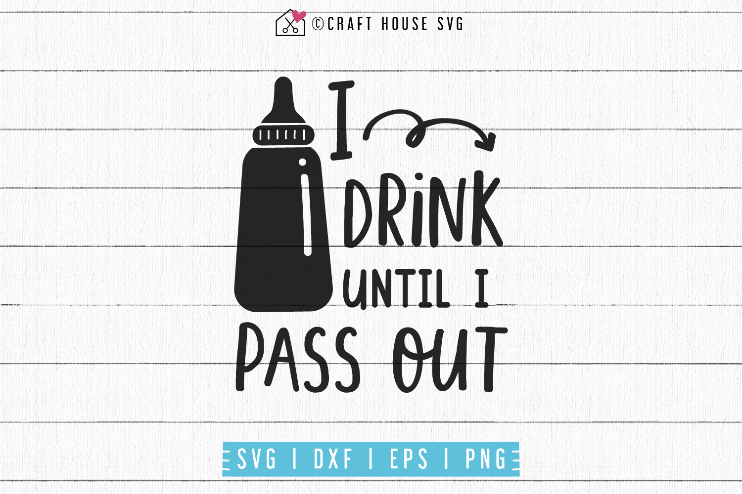 I drink until I pass out SVG | M53F - Craft House SVG