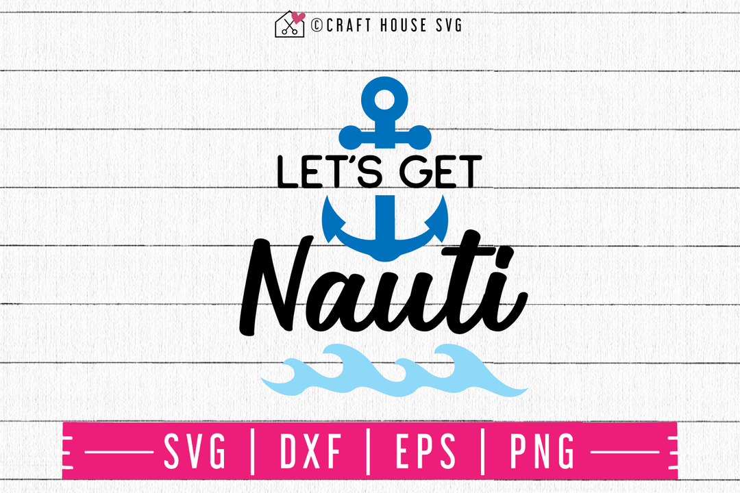 Lets get nauti SVG | M48F | A Summer SVG cut file - Craft House SVG