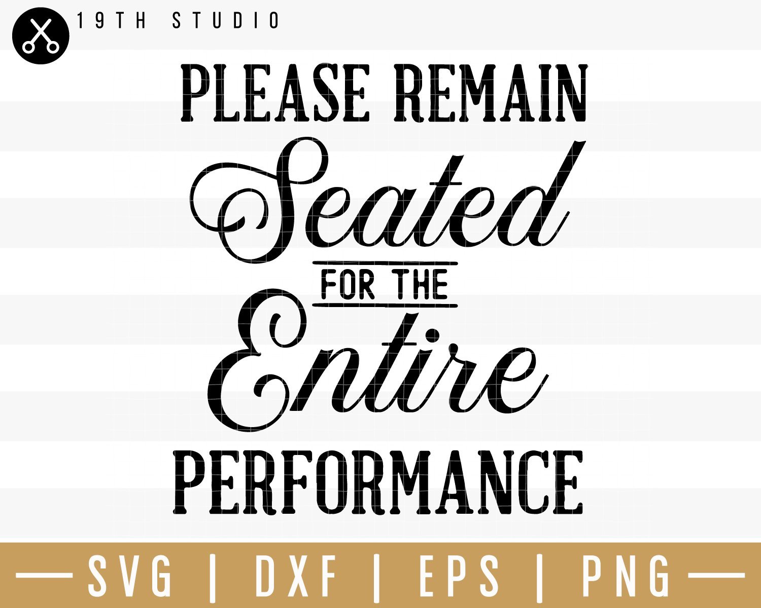 Please remain seated for the entire performance SVG | M32F12 - Craft ...